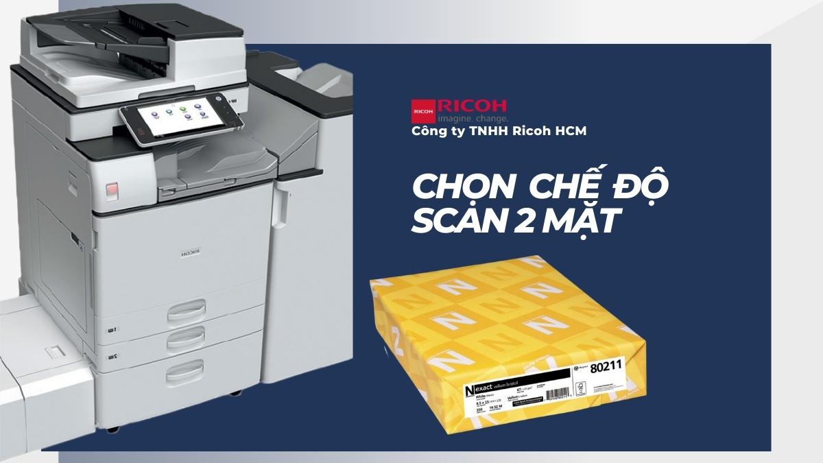 Cách scan 2 mặt siêu tốc trên máy photocopy Ricoh